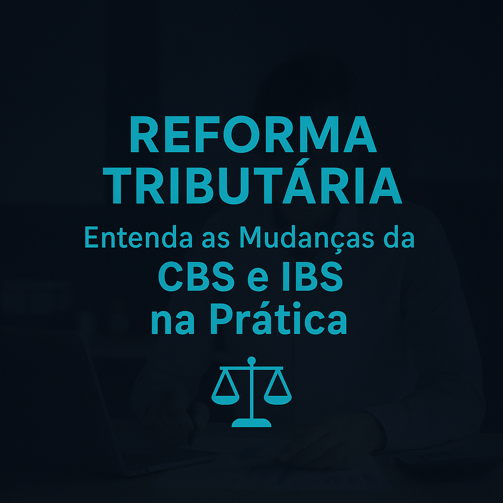 Reforma Tributária: Entenda as Mudanças da CBS e IBS na Prática - G...