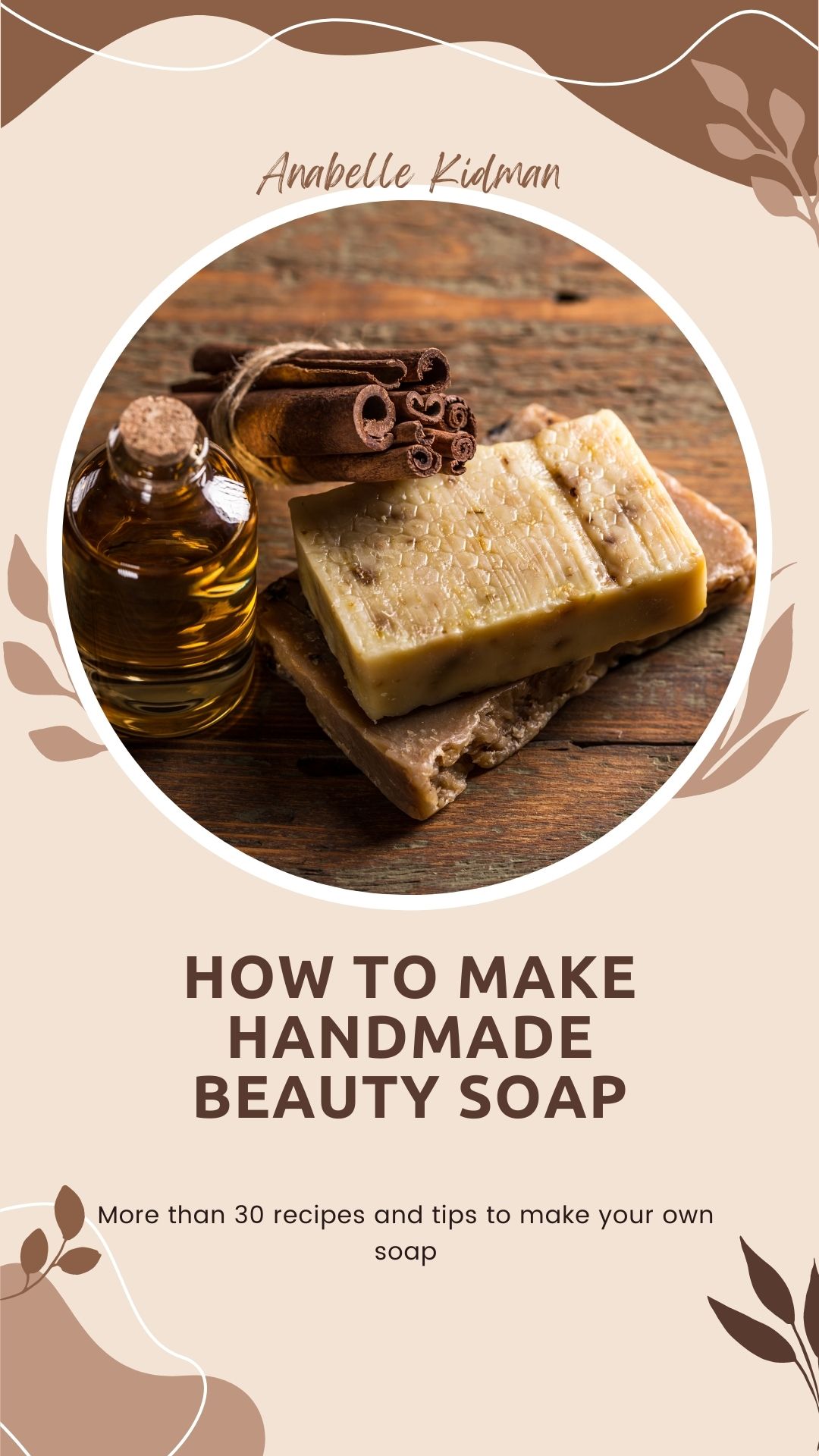 How to Make Handmade Beauty Soap - More than 30 recipes and tips to ...