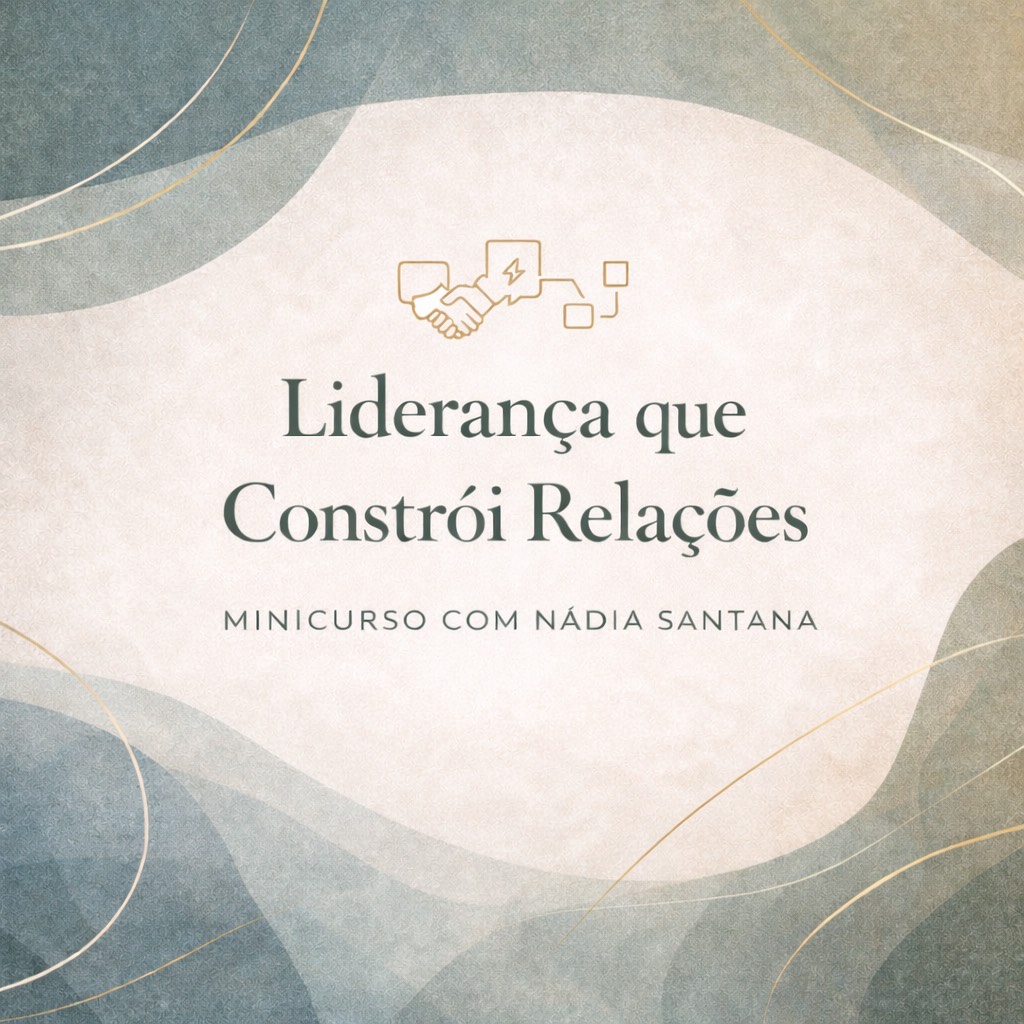 Liderança que Constrói Relações - Nádia Santana | Hotmart