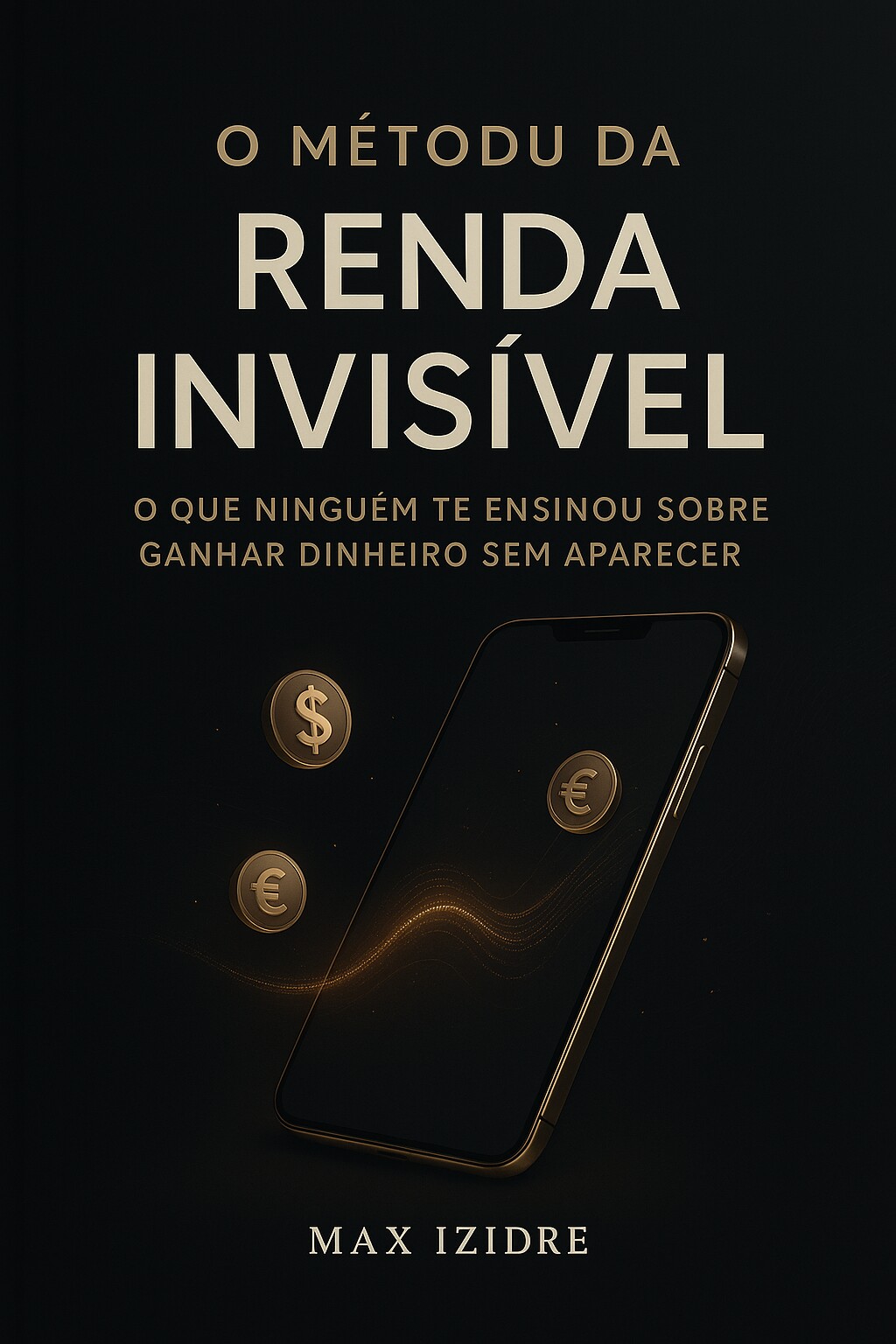 O Método da Renda Invisível - Max William | Hotmart