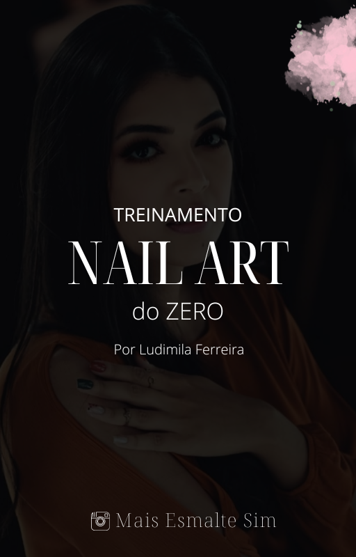 Nail Art do Zero - Mais Esmalte Sim - Ludimila Ferreira | Hotmart