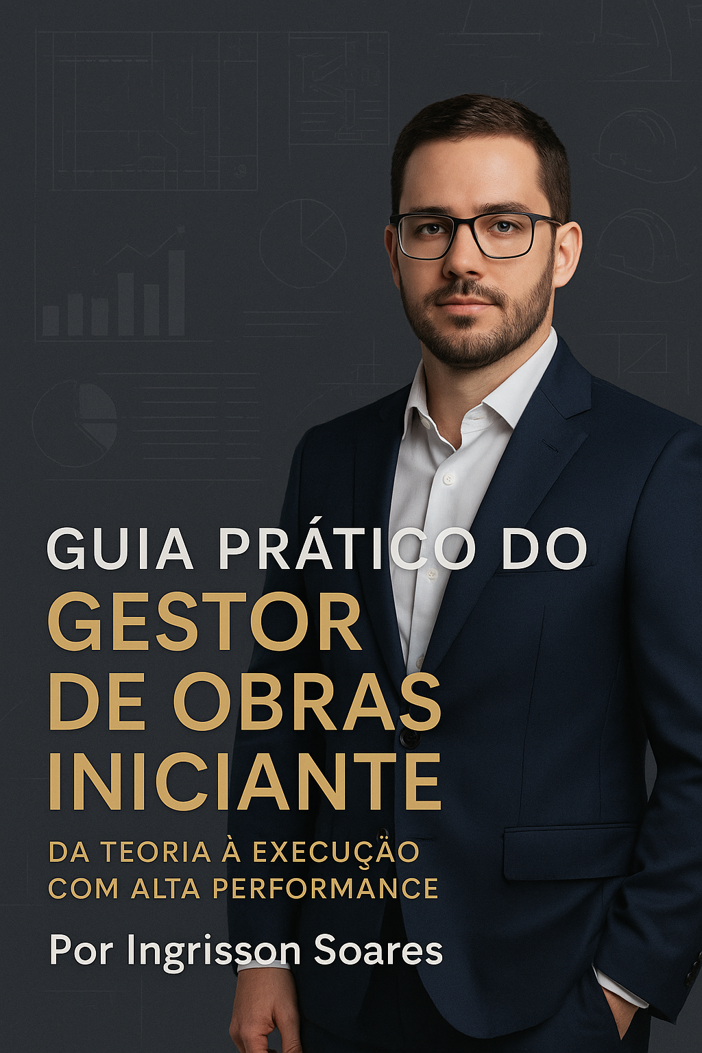 Guia Prático do Gestor de Obras Iniciante: Da Teoria à Execução com ...