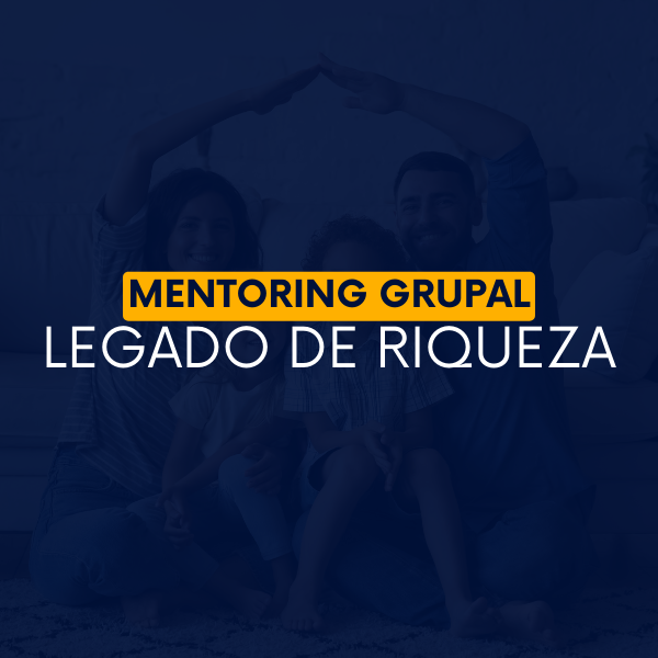 MENTORING GRUPAL: LEGADO DE RIQUEZA - Maria Solorzano Sanchez | Hotmart