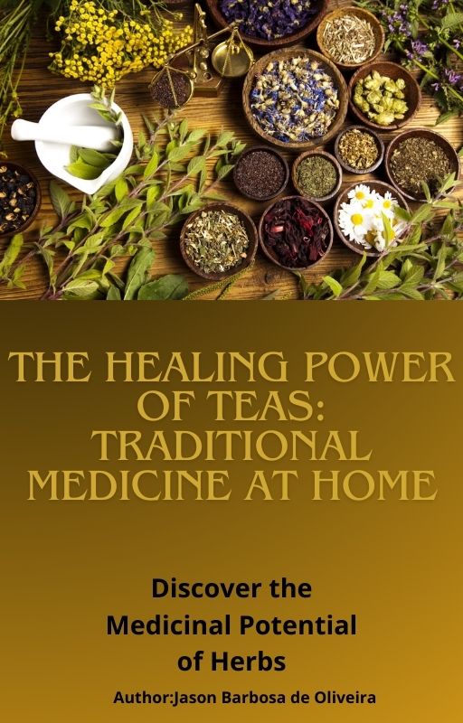 The Healing Power of Teas: Traditional Medicine at Home