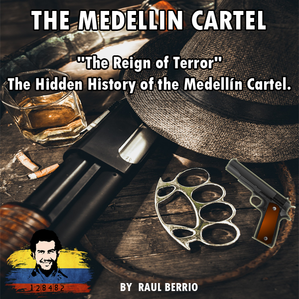 The Medellín Cartel “The Reign of Terror - The Hidden History of th...