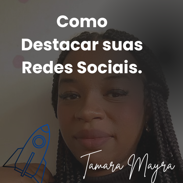 Como destacar suas Redes Sociais. - Tamara Mayra dos Santos | Hotmart