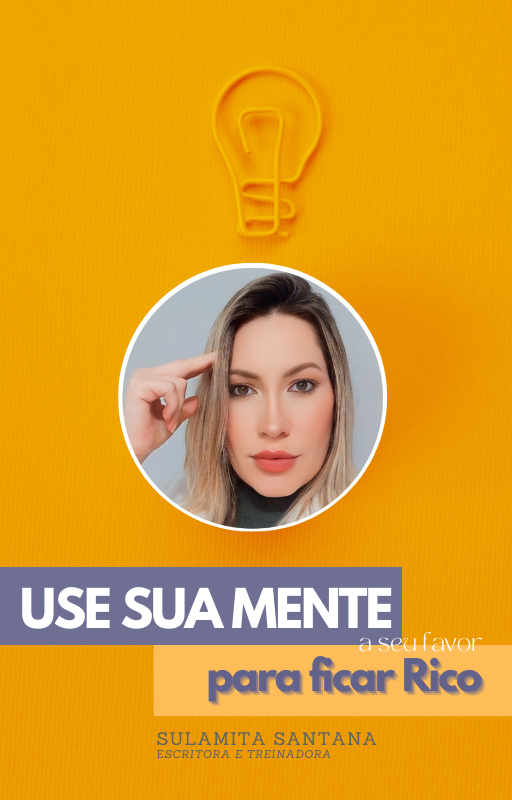 E-book - Use Sua Mente Para Ficar Rico - Sulamita Santana | Hotmart
