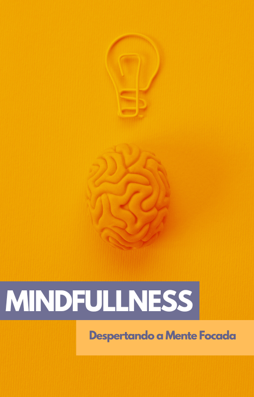Mindfulness: Despertando a Mente Focada - Victória Silva da Paz | H...