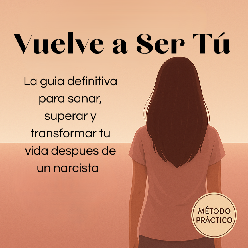 Vuelve a Ser Tú: Cómo recuperar tu poder después de un narcisista