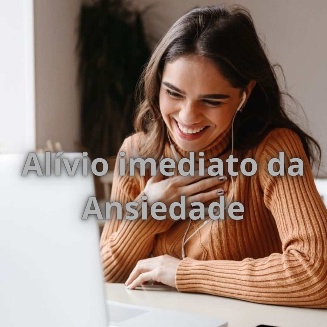 Alívio imediato da ansiedade