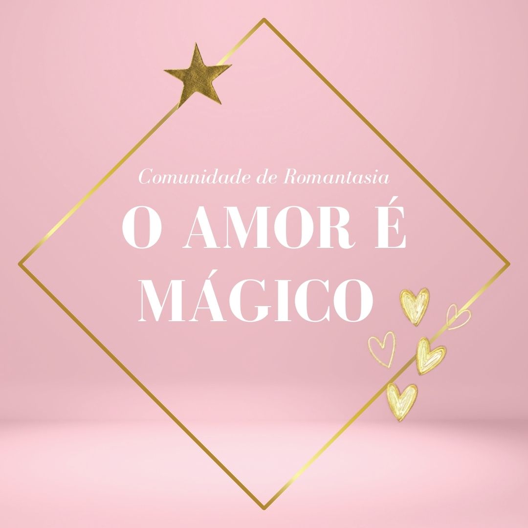 O Amor é Mágico: Comunidade de Romantasia