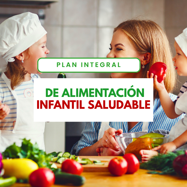 “Plan Integral de Alimentación Infantil Saludable (de 0 a 12 años)”...