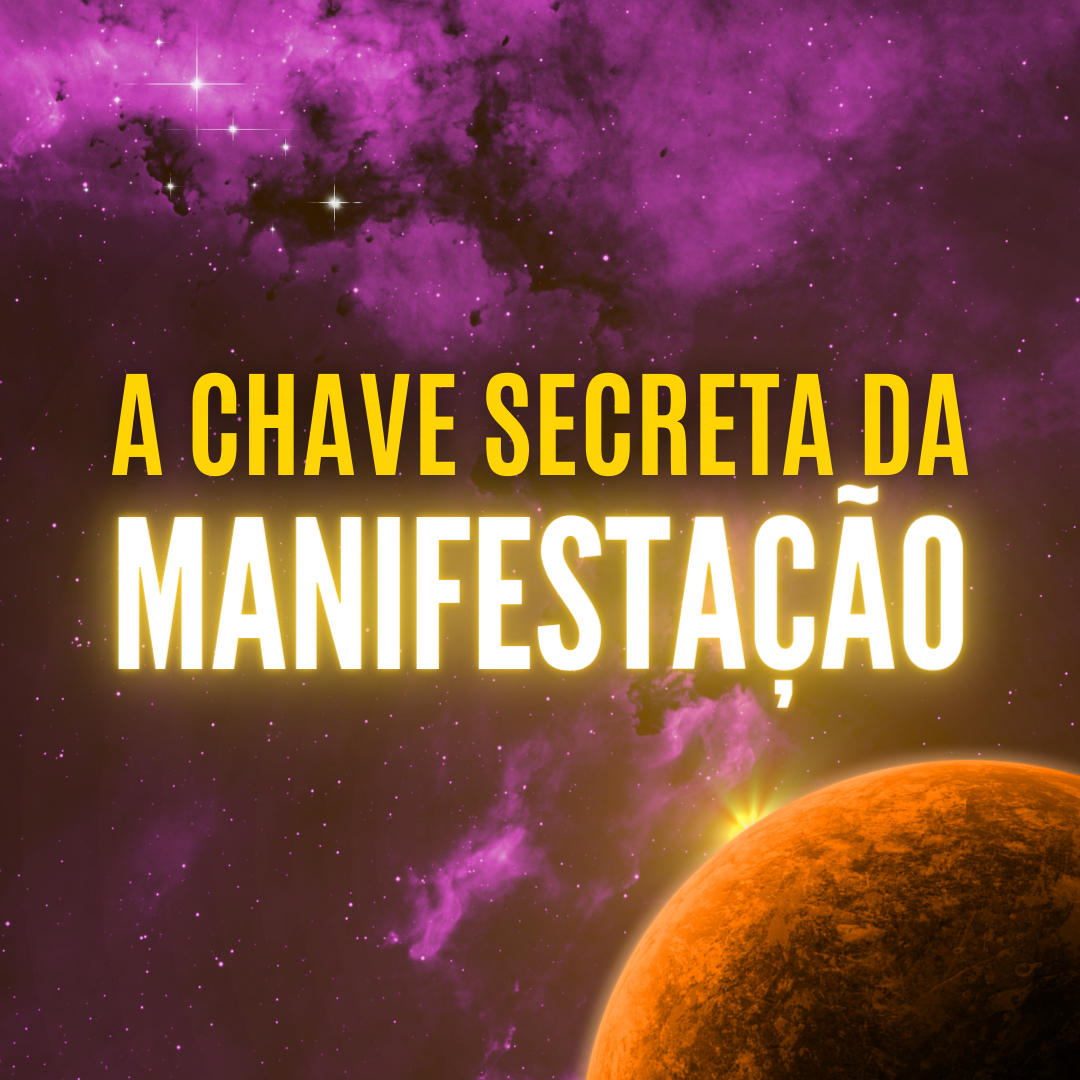 A Chave Secreta da Manifestação
