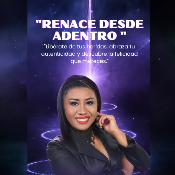 "RENACE DESDE ADENTRO" "Libérate de tus heridas, abraza tu autenticidad ...