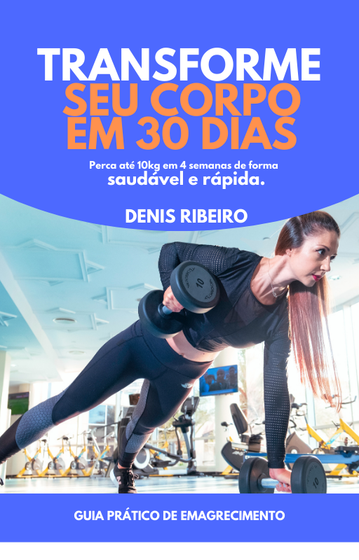TRANSFORME SEU CORPO EM 30 DIAS - Denis ribeiro | Hotmart
