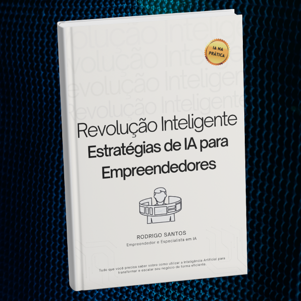 Revolução Inteligente: Estratégias de IA para Empreendedores [eBook]