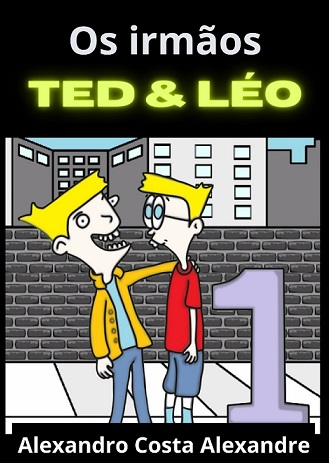 Os Irmãos Ted & Léo (quadrinhos) - Alexandro Costa Alexandre