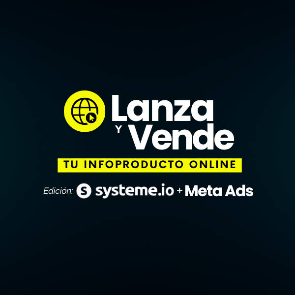 Lanza y vende tu infoproducto online: Edición Systeme + Meta Ads