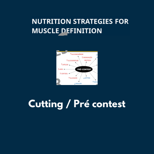 NUTRITIONAL STRATEGIES FOR MUSCLE DEFINITION (CUTTING / PRE-CONTEST...
