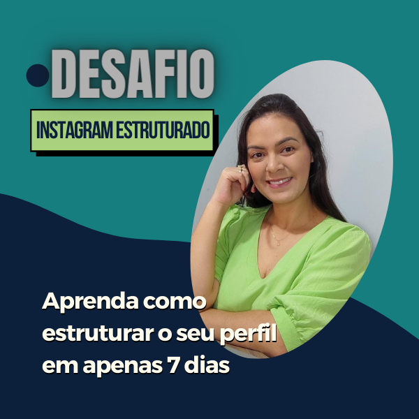 Desafio Instagram Estruturado em 7 dias