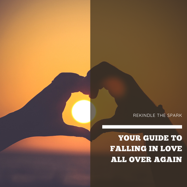 Rekindle the Spark: Your Guide to Falling in Love All Over Again