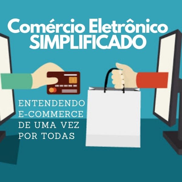 Comércio Eletrônico Simplificado Entendendo E-Commerce de uma vez por todas