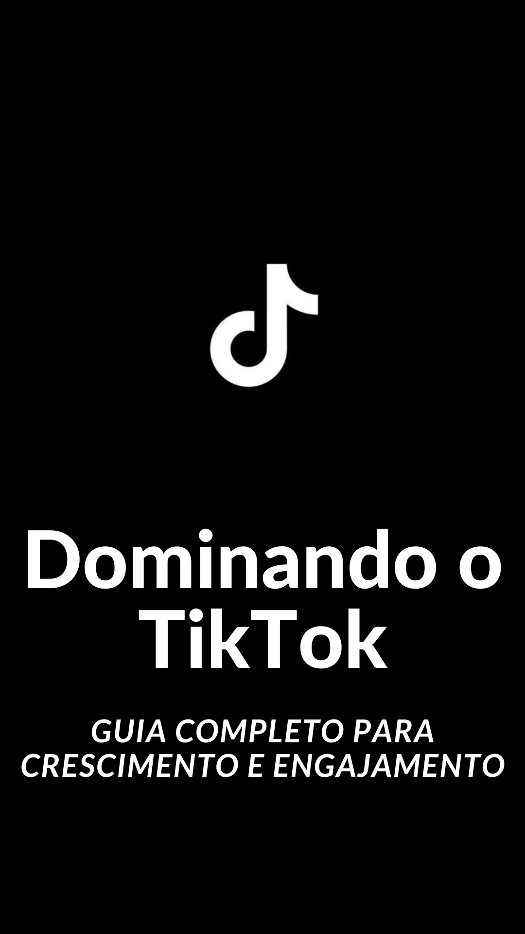 Dominando o TikTok: Guia Completo para Crescimento e Engajamento Dominando o TikTok: Guia Completo para Crescimento e Engajamento