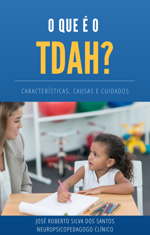O que é o TDAH? Características, Causas e Cuidados - José Roberto S...