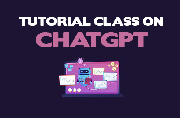 Tutorial Class On ChatGPT