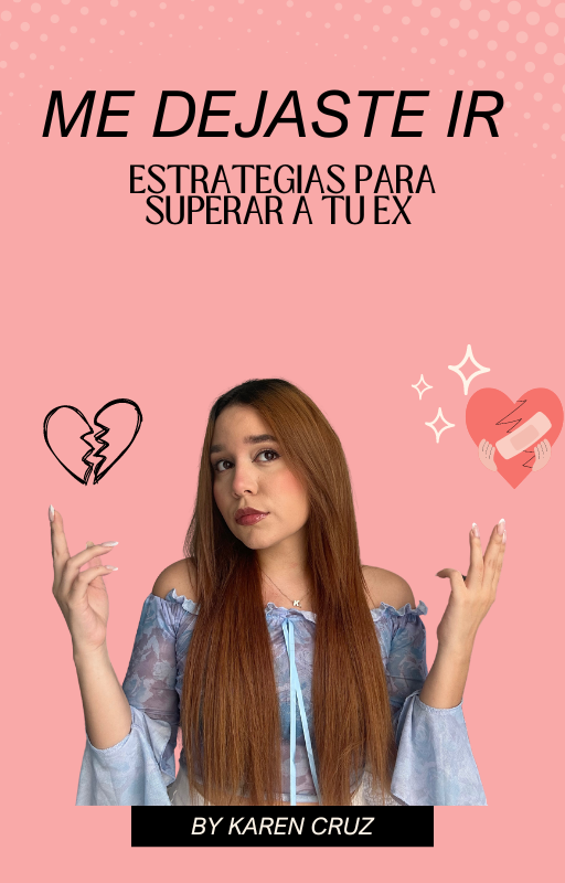 ME DEJASTE IR (estrategias para superar a tu ex - Karen valeria cr...