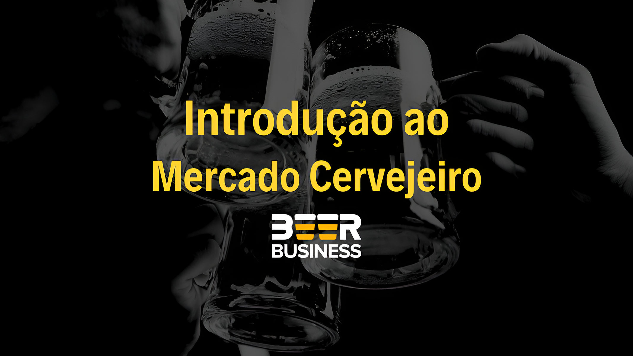 Introdução ao Mercado Cervejeiro - Beer Business | Hotmart