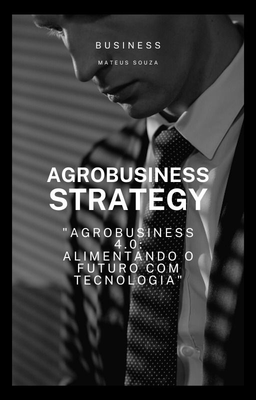 AGRObusiness strategy("Agrobusiness 4.0: Alimentando o Futuro com T...