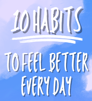 10 Habits to Feel Better Every Day