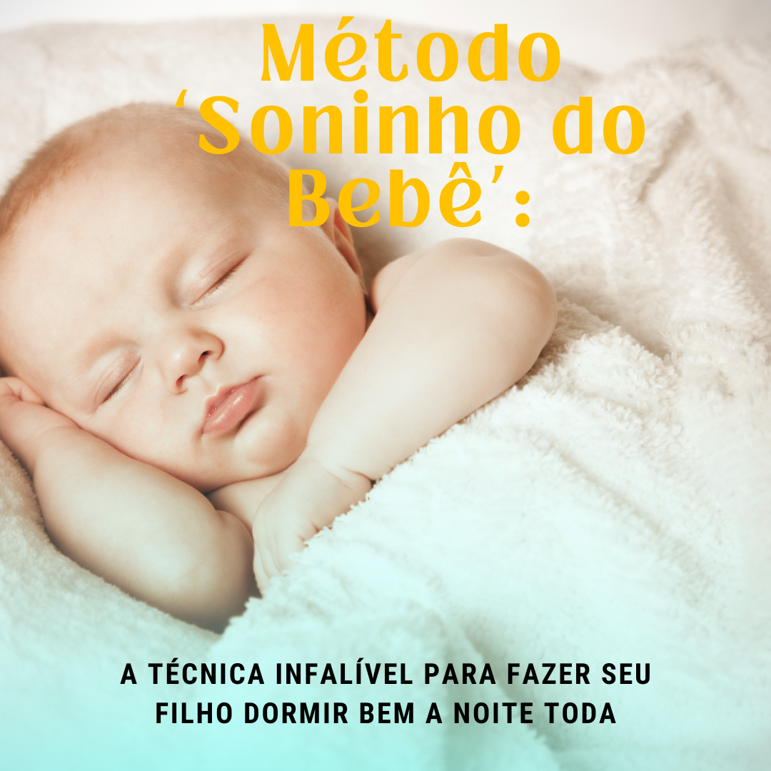 Método ‘Soninho do Bebê’ Aprenda a técnica infalível para fazer seu...