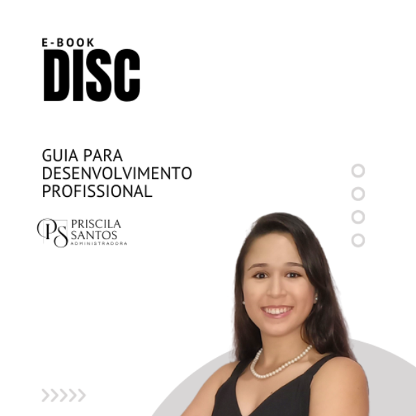 DISC | Guia para desenvolvimento profissional - Priscila Santos | A...