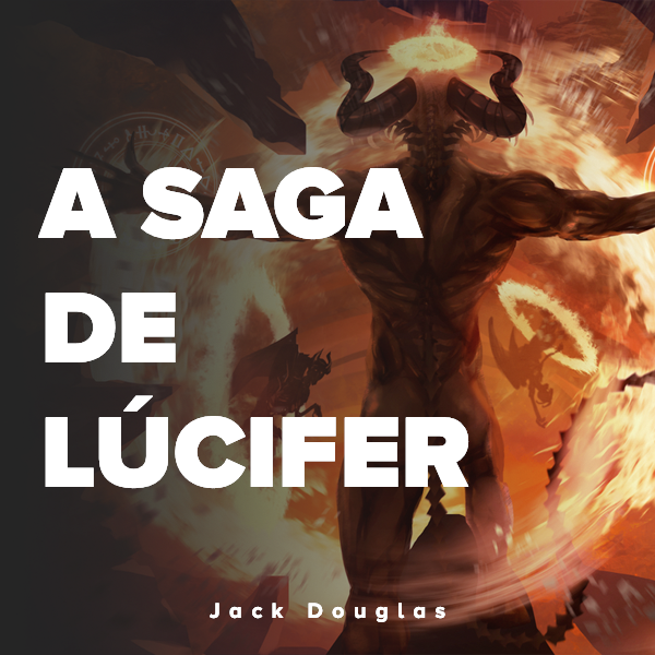A saga de lúcifer - Jack Douglas Barbosa Gomes | Hotmart