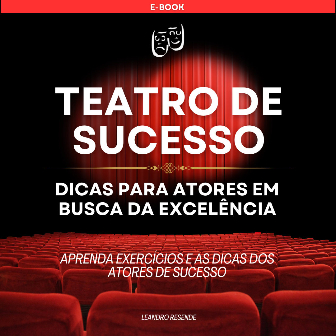 TEATRO DE SUCESSO - DICAS PARA ATORES EM BUSCA DA EXCELÊNCIA - Lean...
