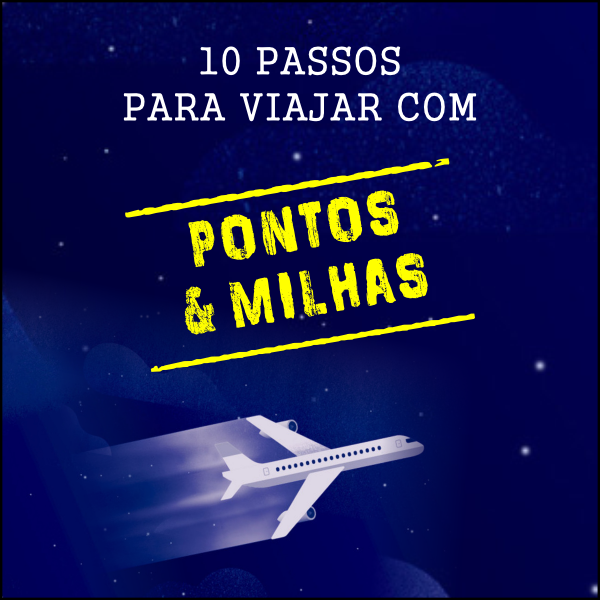 10 Passos para viajar com Pontos e Milhas