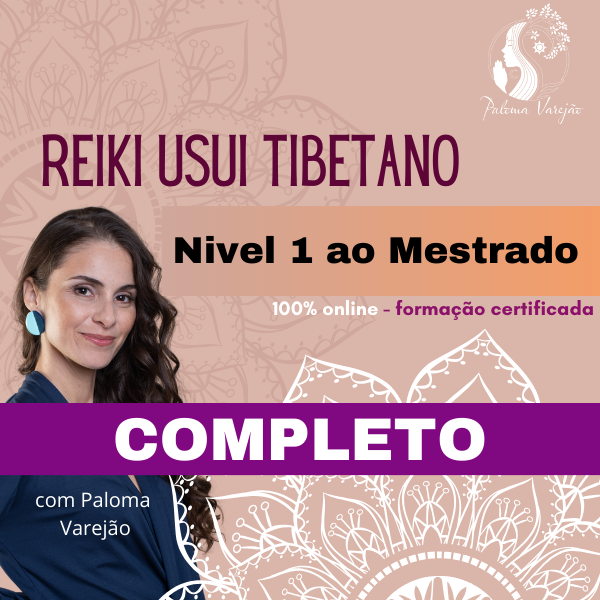 Curso Reiki Usui Tibetano COMPLETO - do Nível 1 ao Mestrado - Mestra Paloma Varejão