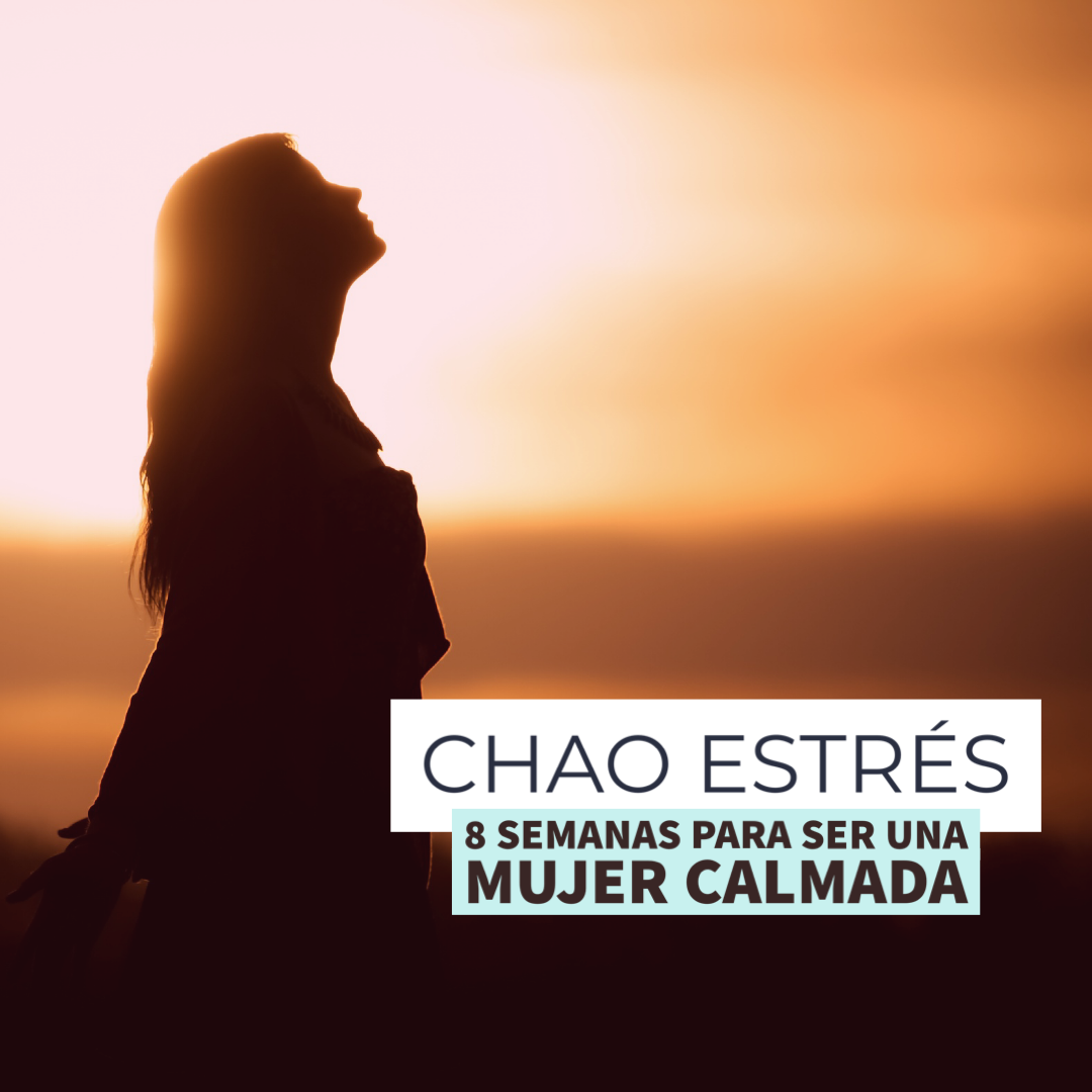 ¡Chao Estrés! 8 semanas para ser una mujer calmada - Marcela del Pi...