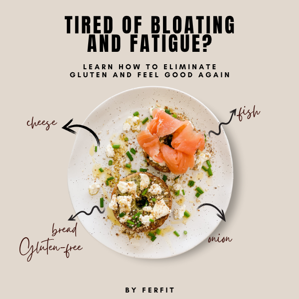 TIRED OF BLOATING AND FATIGUE? LEARN HOW TO ELIMINATE GLUTEN AND FEEL ...