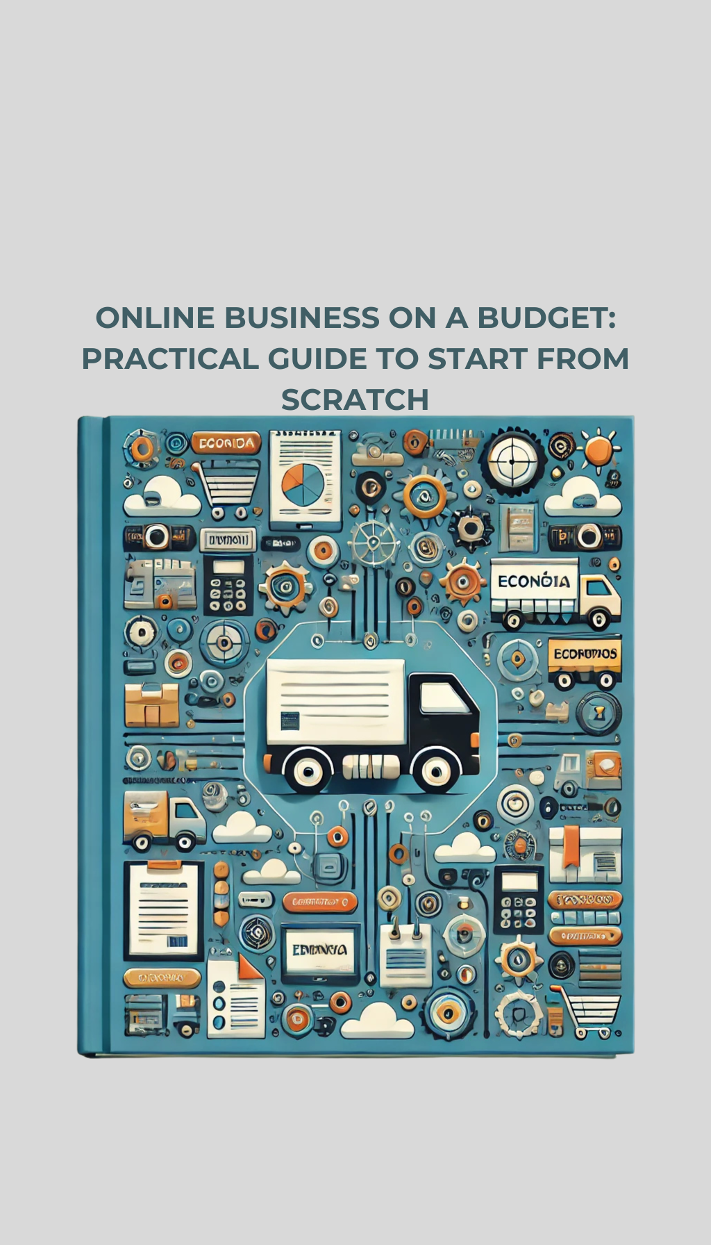 ONLINE BUSINESS ON A BUDGET: PRACTICAL GUIDE TO START FROM SCRATCH