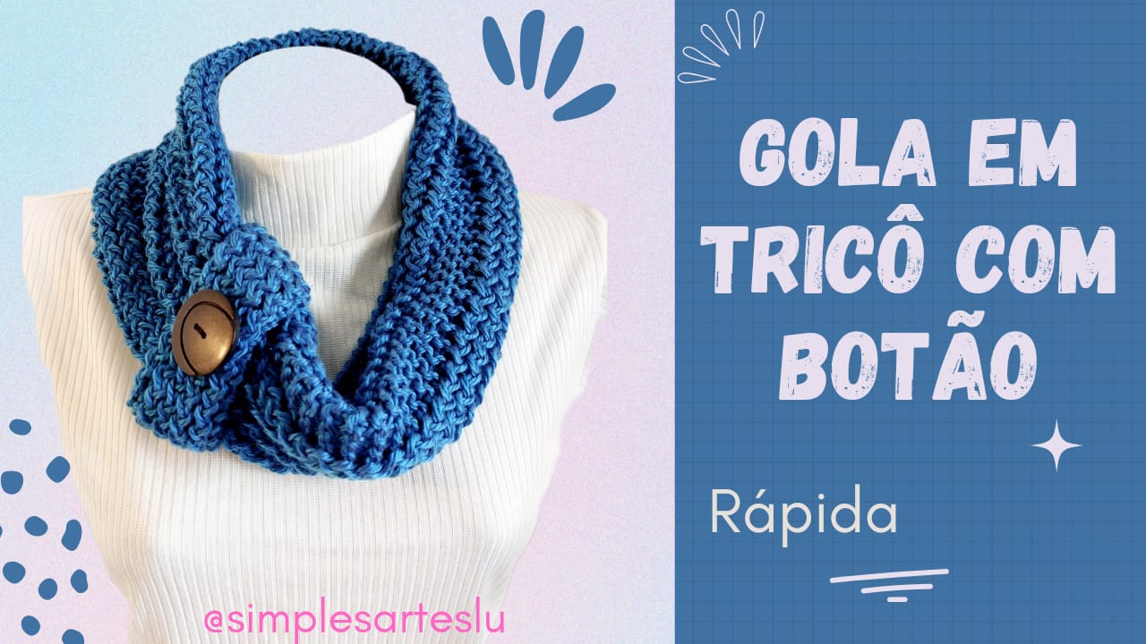 Gola em Tricô com Botão - Receita Escrita