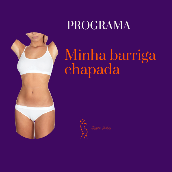 Minha barriga chapada - Jessica Santos | Hotmart