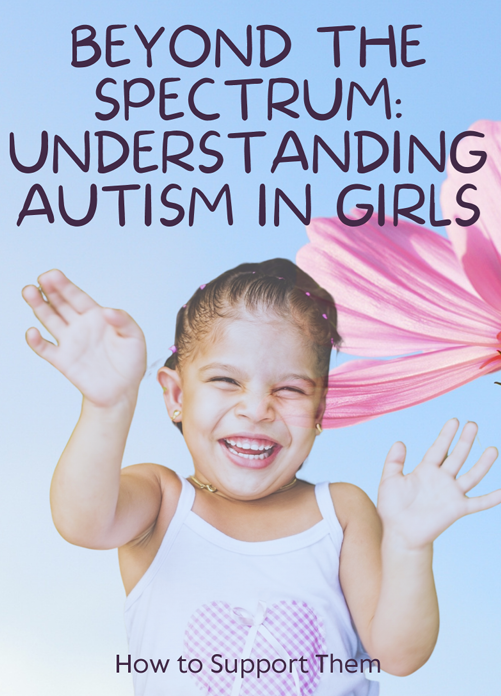 Beyond the Spectrum: Understanding Autism in Girls