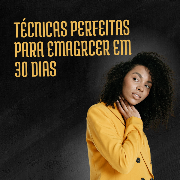 Técnicas Perfeitas para emagrecer em 30 Dias.