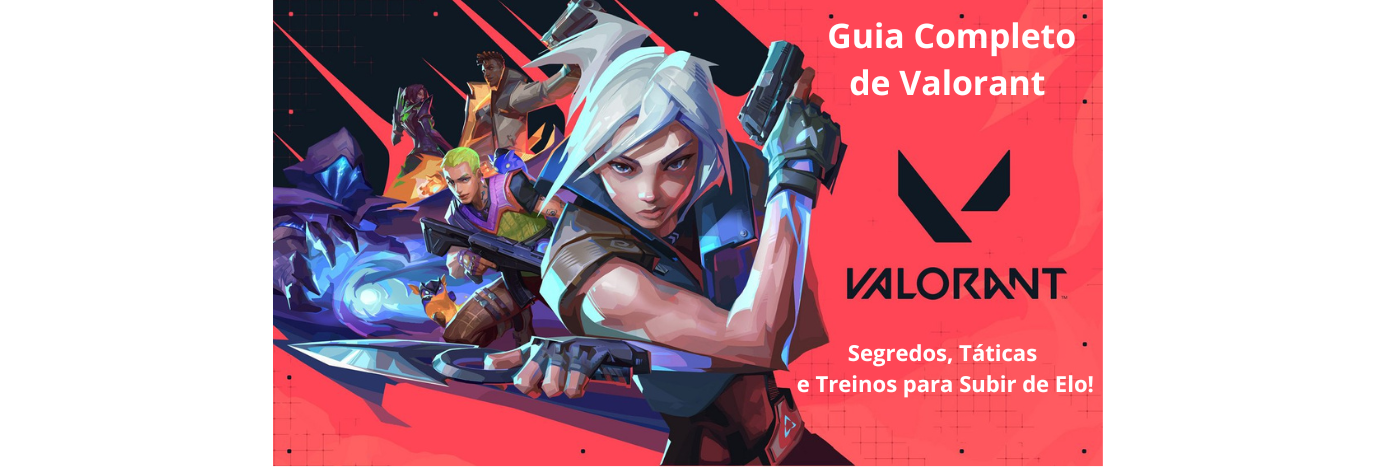 Guia Completo de Valorant - Segredos, Táticas e Treinos para Subir ...