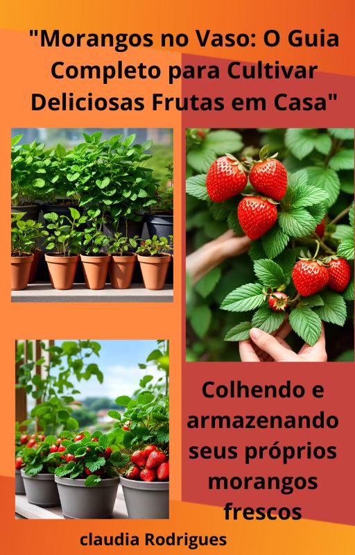 "Morangos no Vaso: O Guia Completo para Cultivar Deliciosas Frutas ...