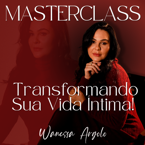 MasterClass - Transformando Sua Vida Íntima