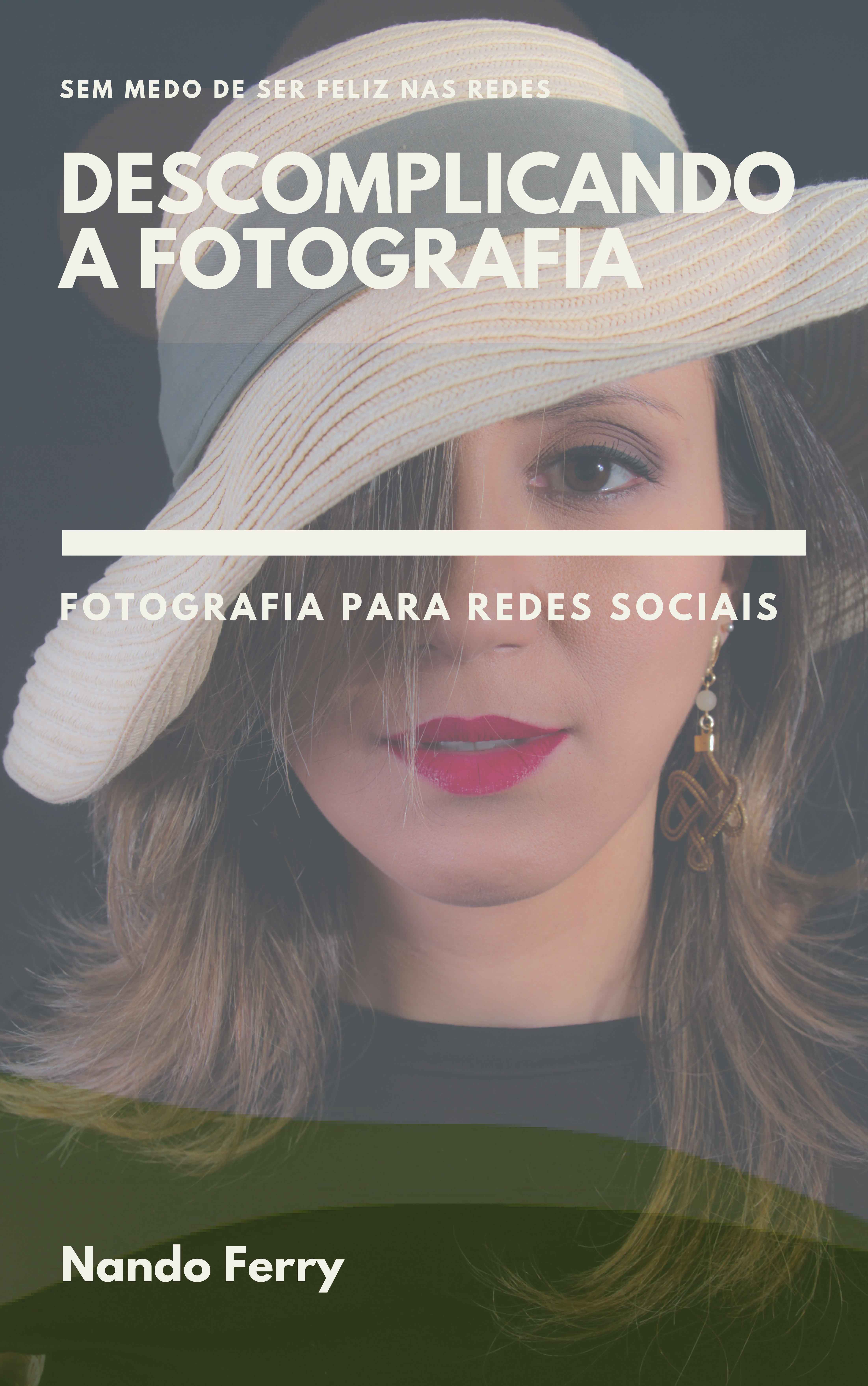 DESCOMPLICANDO A FOTOGRAFIA - Nando Ferry | Hotmart